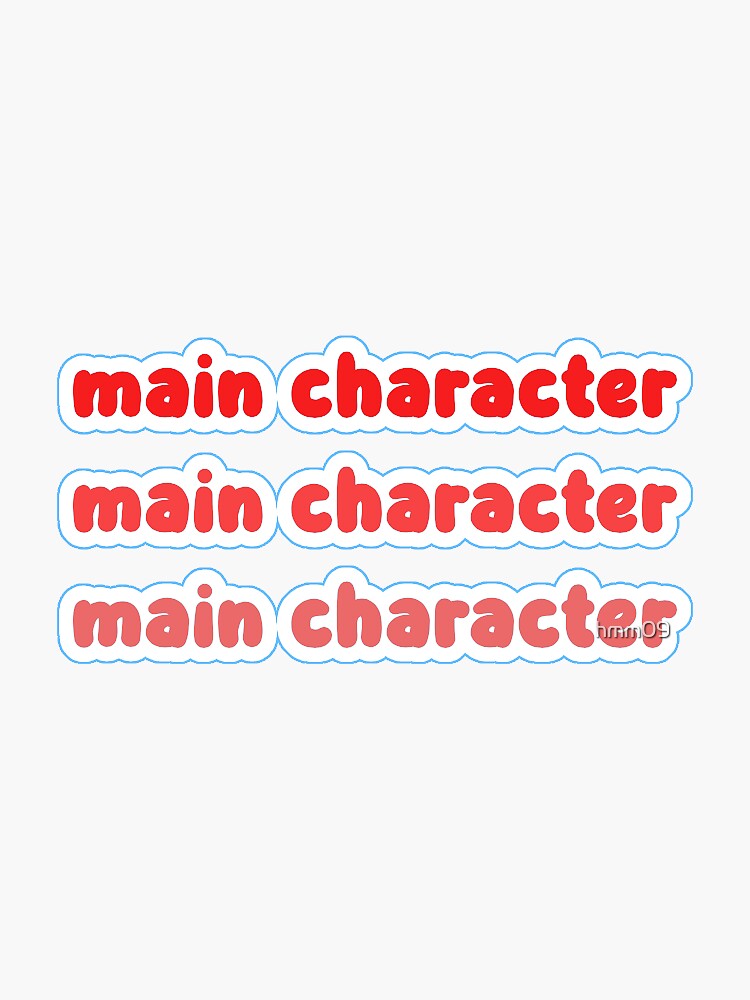 "main character sticker" Sticker for Sale by hmm09 | Redbubble