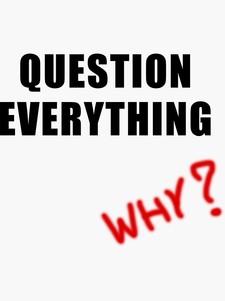 "Question Everything" Sticker by eldar | Redbubble