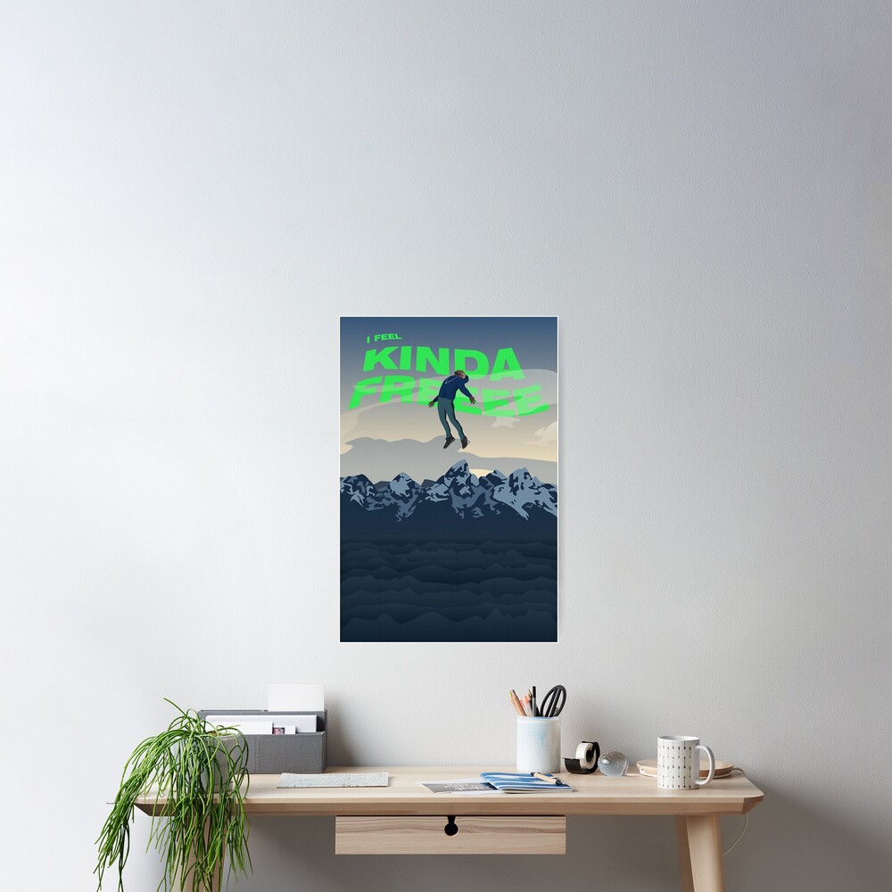 I Feel Kinda Free Poster For Sale By Donaldrduck Redbubble i-feel-kinda-free-poster-for-sale-by-donaldrduck-redbubble