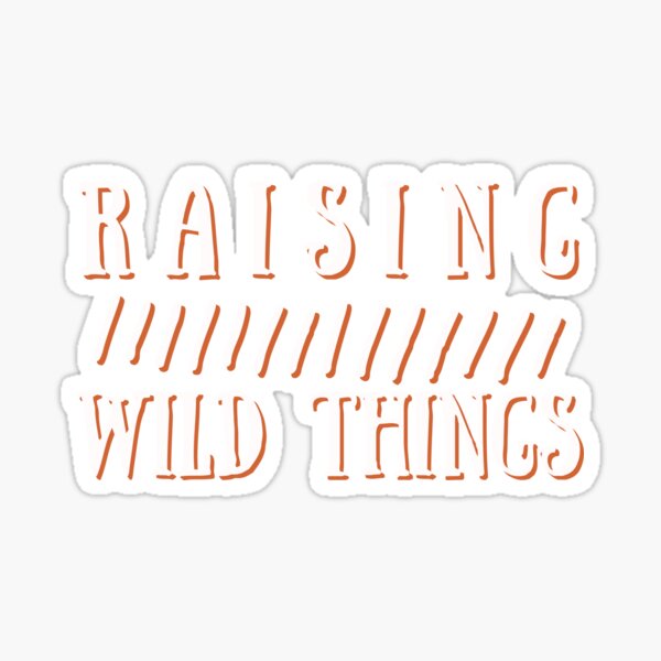"raising wild things" Sticker by minimaldrizzle | Redbubble
