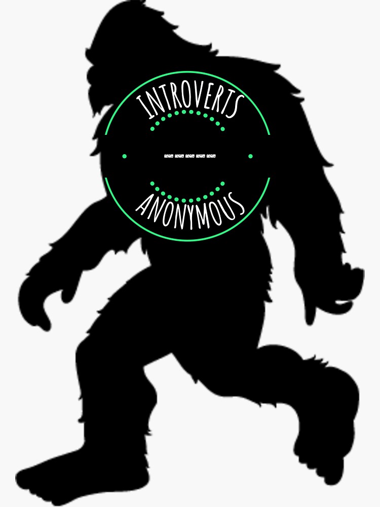 "Introverts Anonymous - Bigfoot, Sasquatch" Sticker for Sale by ...
