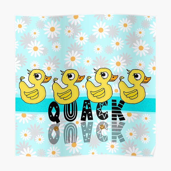 "Quack Quack" Poster for Sale by itbeginshere2 | Redbubble
