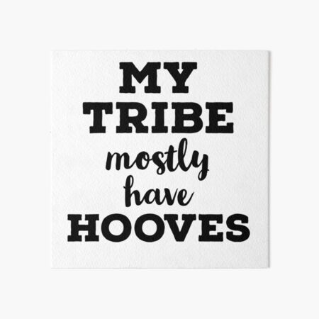 "My tribe mostly have hooves" Art Board Print by Gingatoo | Redbubble