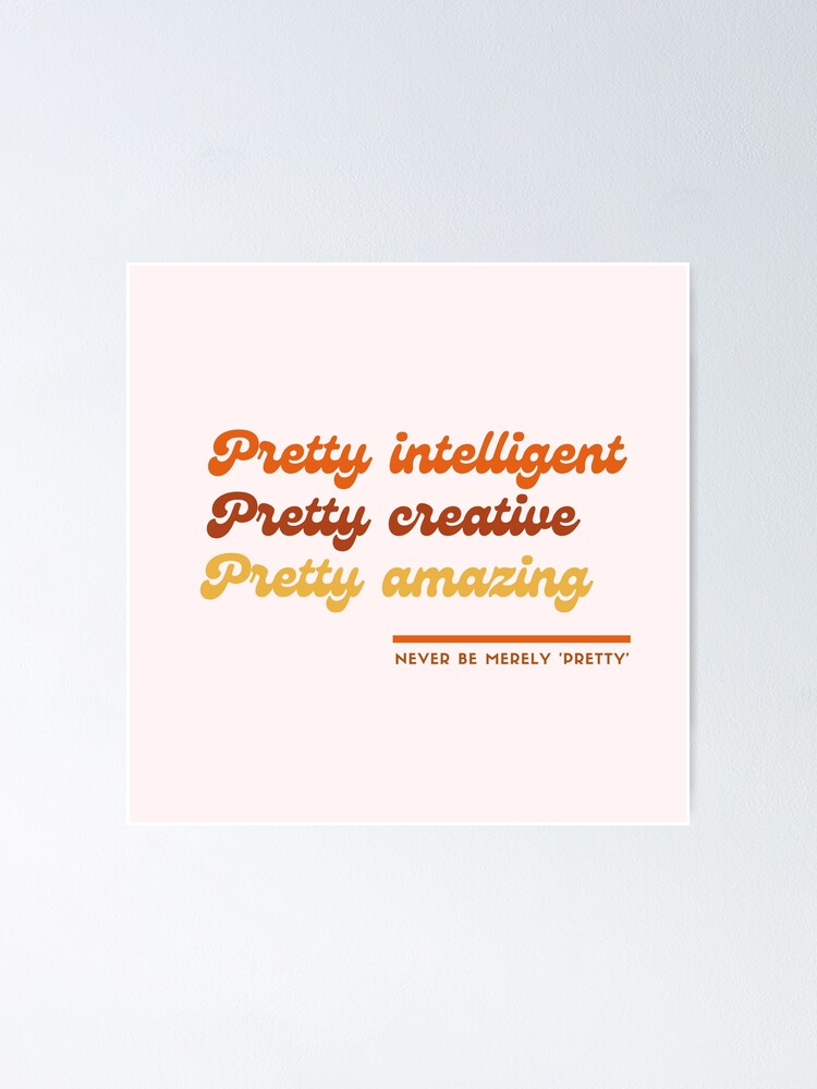 "Pretty" Poster by ReaDaintyPrints | Redbubble