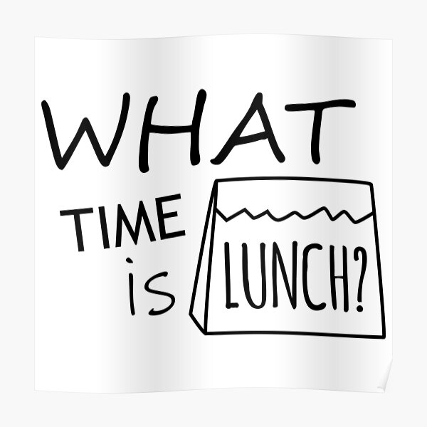 "What Time is Lunch - One Color" Poster by olivergraham | Redbubble
