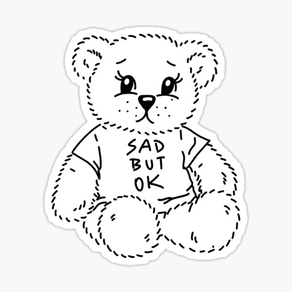 "Sad But OK Teddy Bear" Sticker for Sale by tuniga | Redbubble