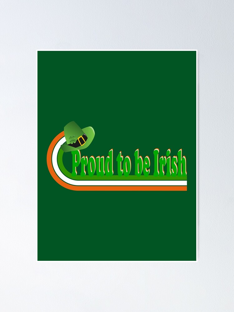 "Proud to be Irish" Poster for Sale by likebakerdo | Redbubble