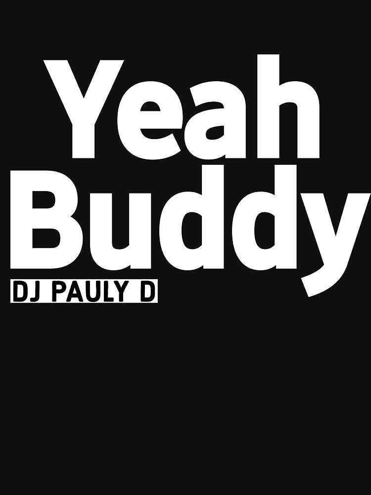 "Dj pauly d yeah buddy shore " Essential T-Shirt for Sale by ...