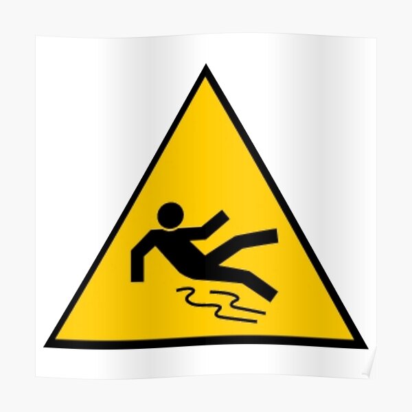 "Falling warning sign " Poster by Creativeart1974 | Redbubble