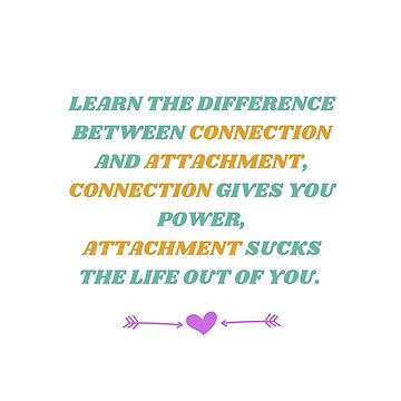 "Difference Between Connection and Attachment." Sticker for Sale by ...