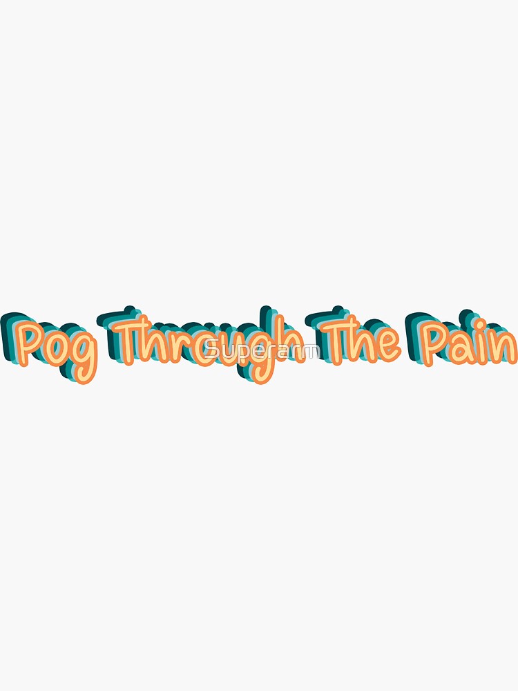 "Pog Through The Pain" Sticker by Superarm | Redbubble