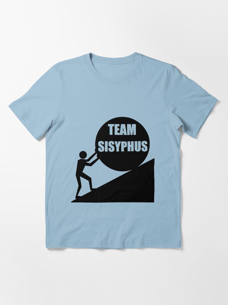 "Team Sisyphus" T-shirt by GigaBoom2 | Redbubble