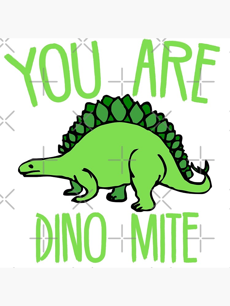 "You Are Dino-Mite" Poster for Sale by Mooostickers | Redbubble