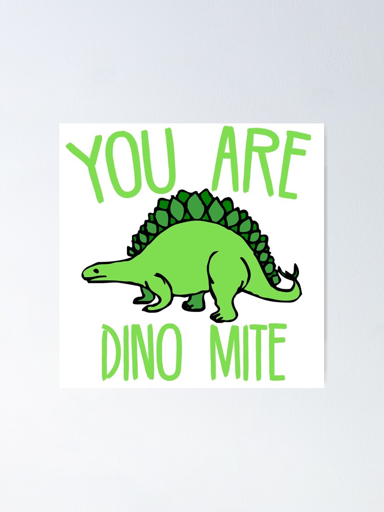 "You Are Dino-Mite" Poster for Sale by Mooostickers | Redbubble