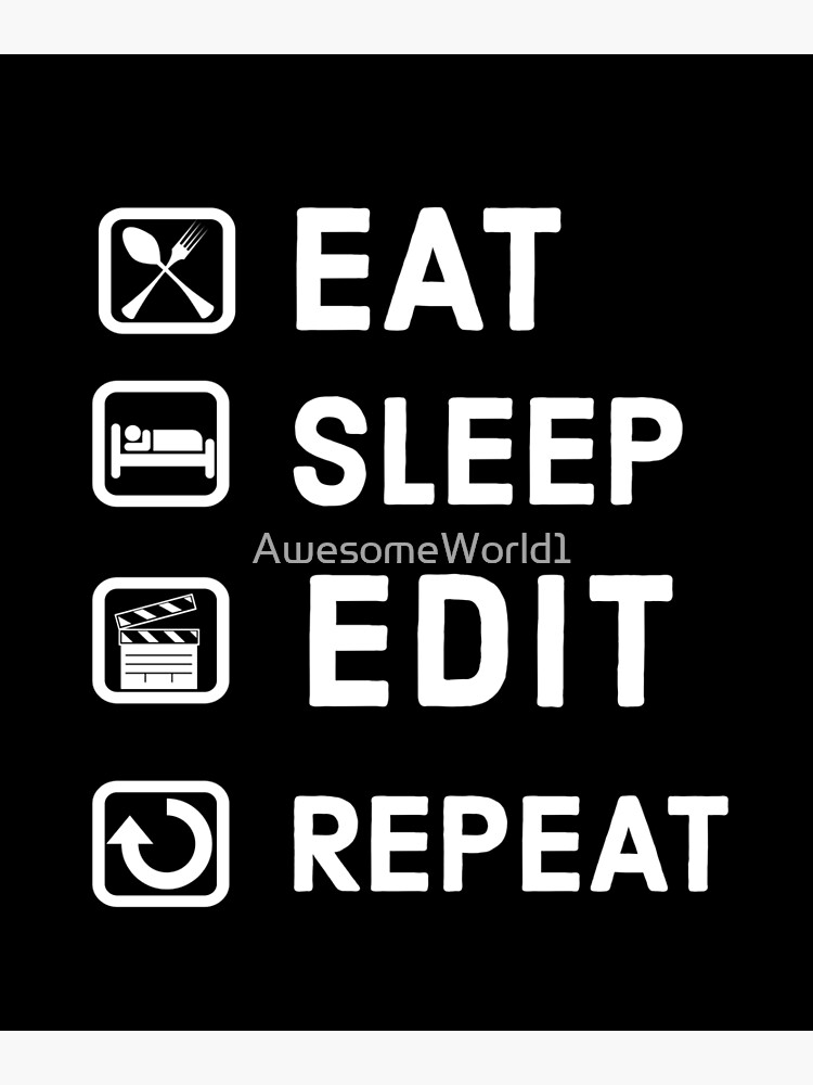 "Eat sleep edit repeat" Greeting Card for Sale by AwesomeWorld1 | Redbubble