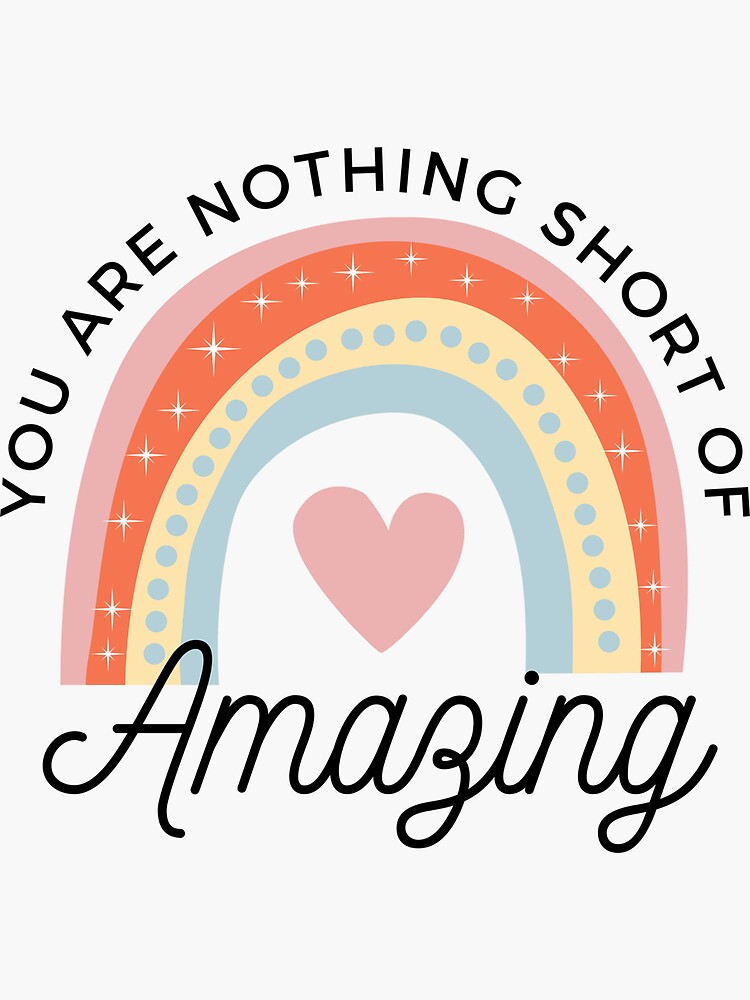 "You Are Nothing Short Of Amazing" Sticker for Sale by Melanie-Sarah ...