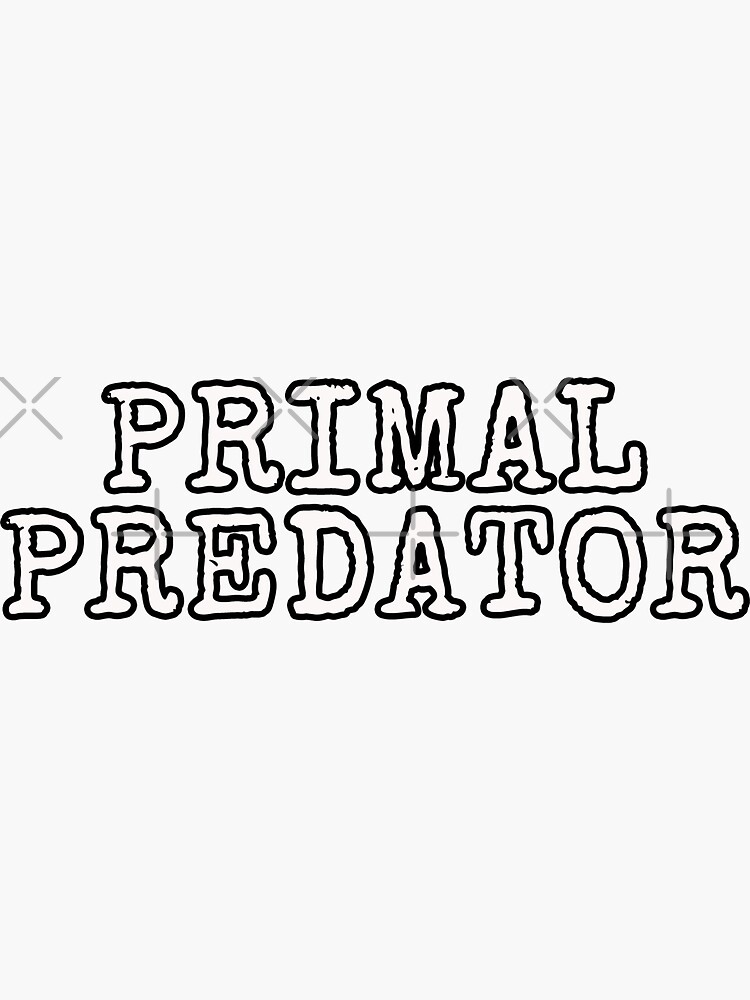 "Primal Predator: Two words that say everything" Sticker for Sale by ...