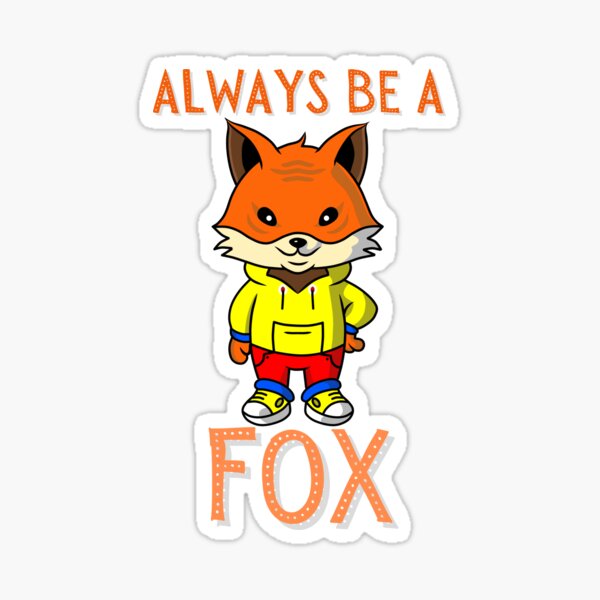 "Always Be A Fox - Cute Funny Fox" Sticker for Sale by Promedia | Redbubble