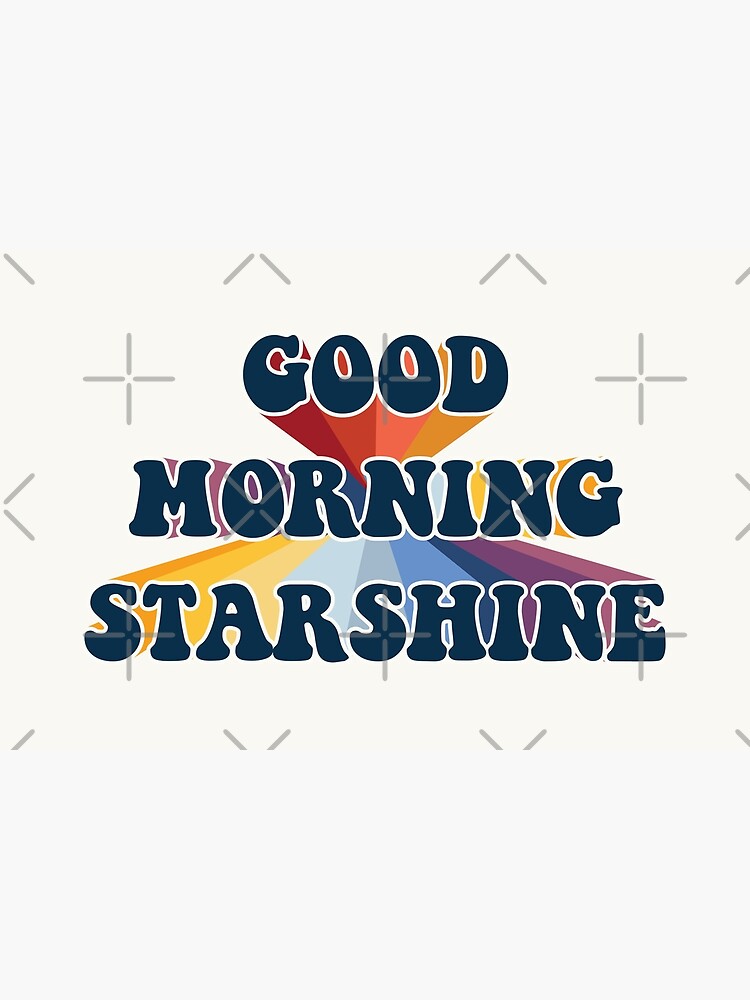 "Good morning starshine" Poster by MamSelle | Redbubble