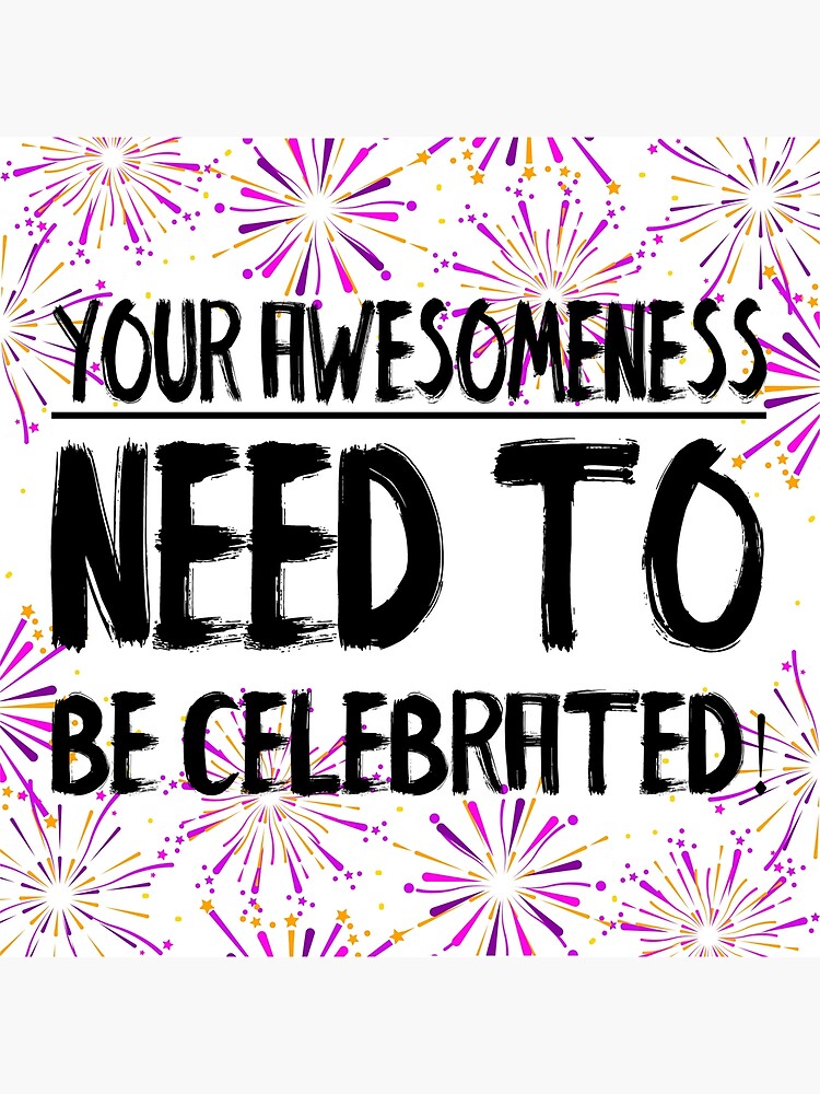 "Your Awesomeness Need to Be Celebrated! Happy Day of Awesomeness ...
