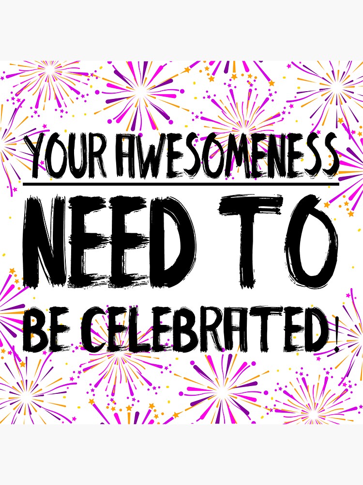 "Your Awesomeness Need to Be Celebrated! Happy Day of Awesomeness ...