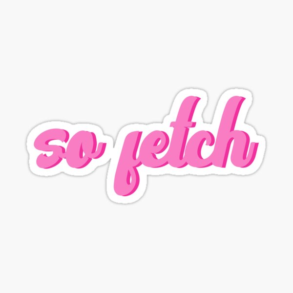 "So fetch mean girls lettering " Sticker for Sale by lildesignss ...