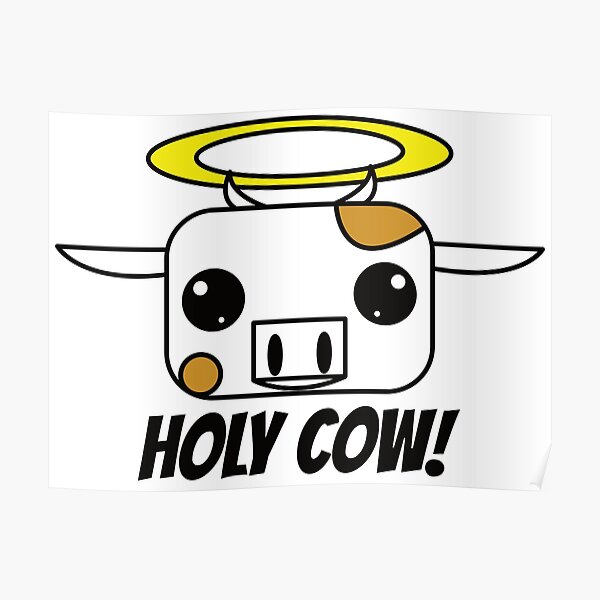 "HOLY COW!" Poster for Sale by SnogripArt | Redbubble