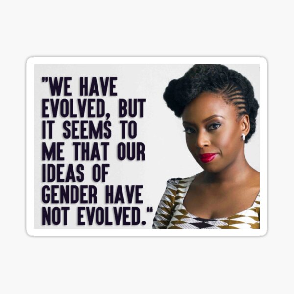 "We have evolved but it seems to me that our ideas of gender have not ...
