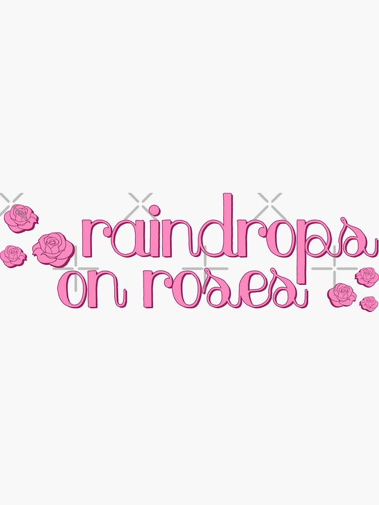 "Sound of Music Raindrops on Roses" Sticker for Sale by baranskini ...