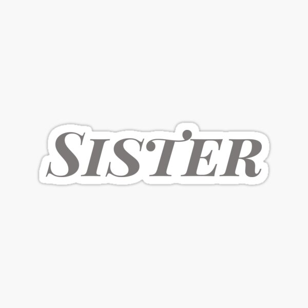 "Sister" Sticker for Sale by moongazedesigns | Redbubble