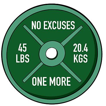 "45 lb Plate- No Excuses - Green" Sticker for Sale by kjshouse | Redbubble