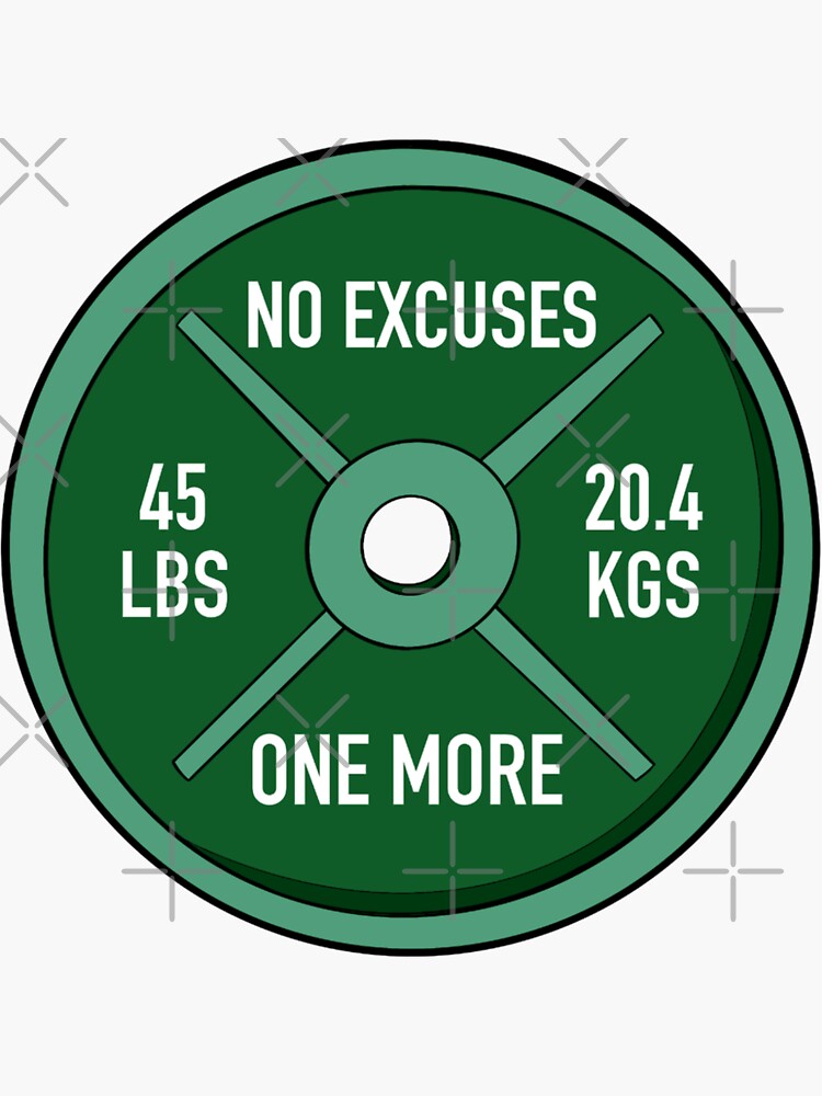"45 lb Plate- No Excuses - Green" Sticker for Sale by kjshouse | Redbubble