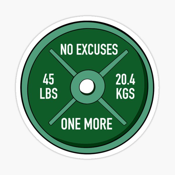 "45 lb Plate- No Excuses - Green" Sticker for Sale by kjshouse | Redbubble