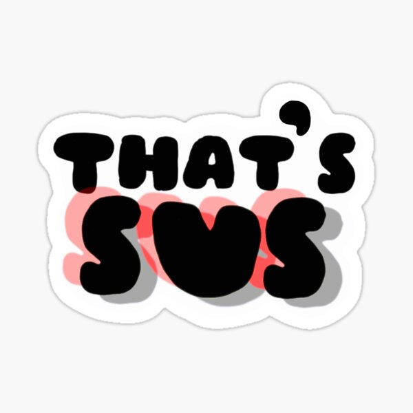 "THAT'S SUS" Sticker for Sale by TesoriMagici | Redbubble