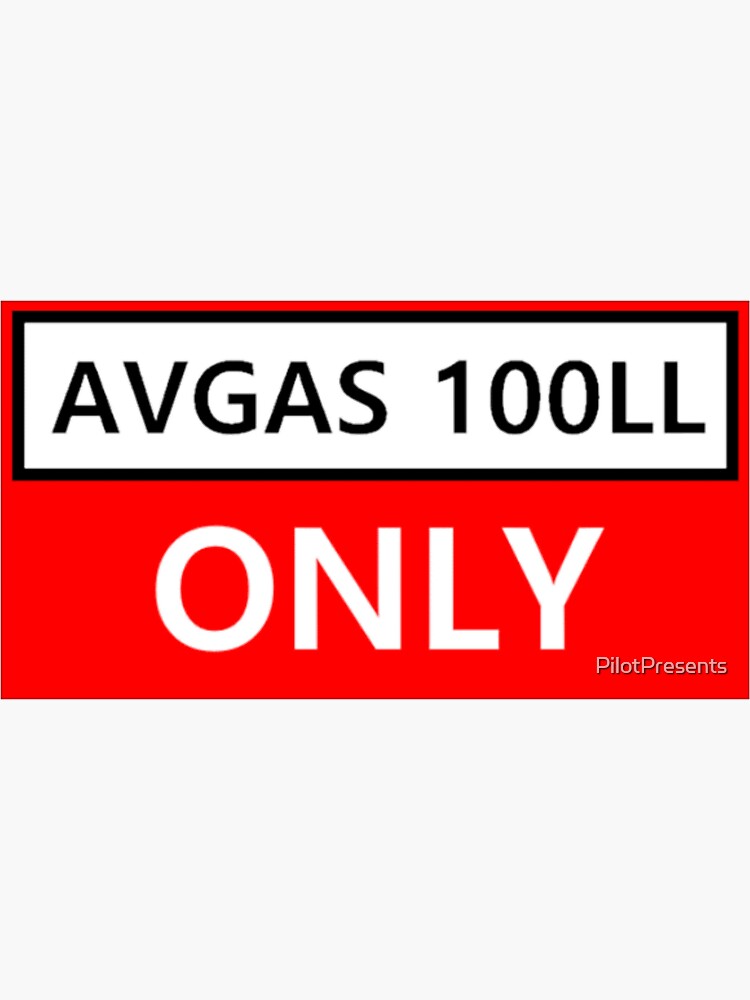 "AVGAS 100LL Only" Sticker for Sale by PilotPresents | Redbubble
