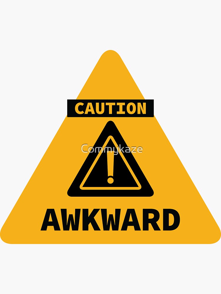 "Awkward People Warning Sign" Sticker for Sale by Commykaze | Redbubble