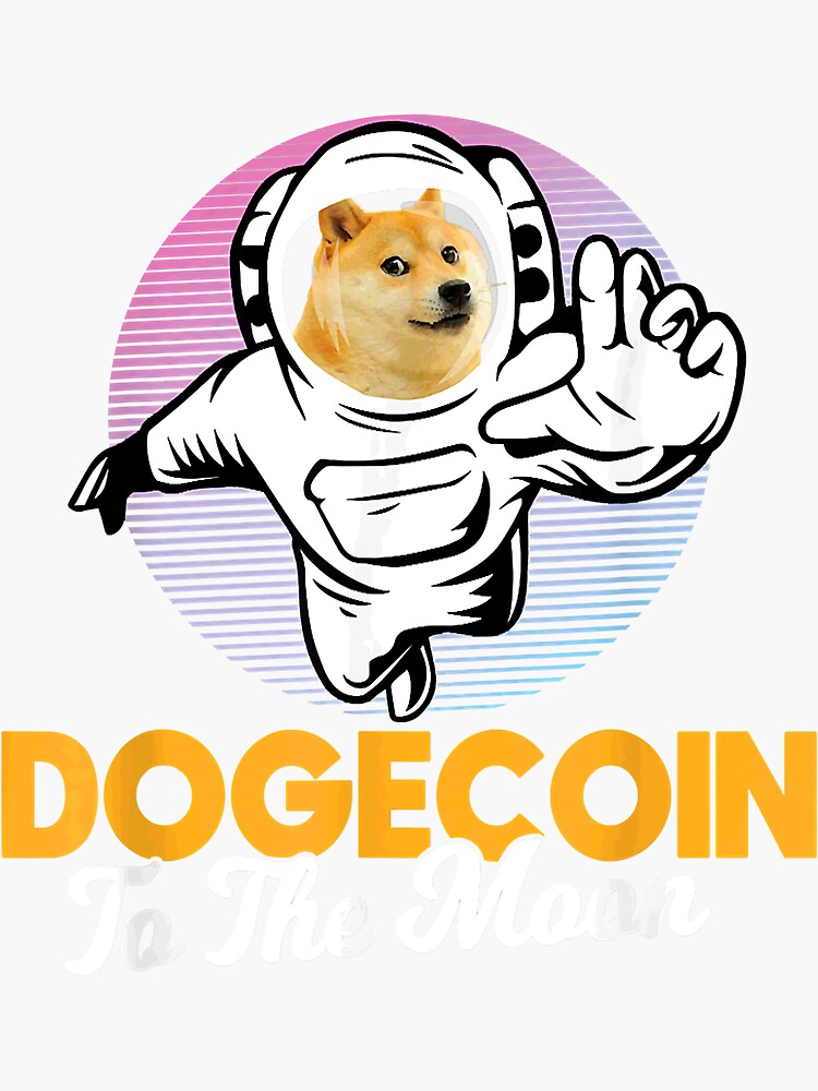 "Dogecoin Doge To the Moon Crypto Meme Dogecoin Astronaut" Sticker for ...