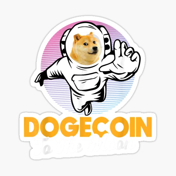 "Dogecoin Doge To the Moon Crypto Meme Dogecoin Astronaut" Sticker for ...
