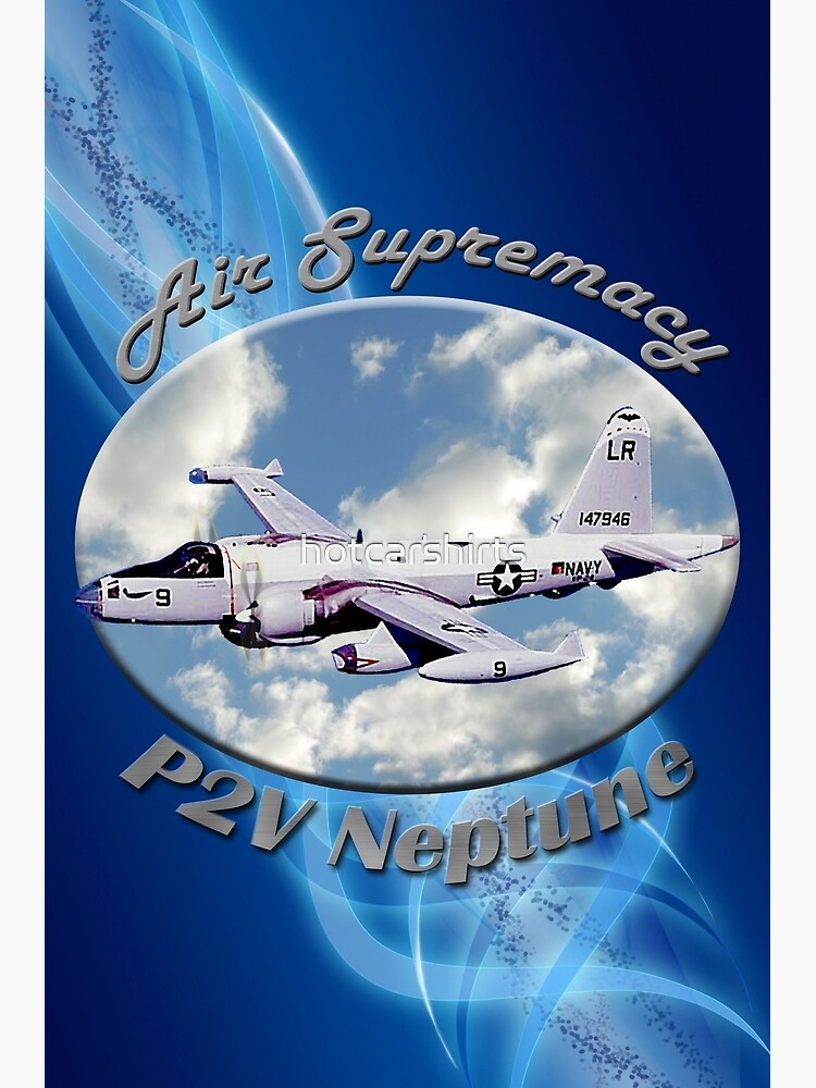 "P2V Neptune Air Supremacy" Art Print for Sale by hotcarshirts | Redbubble