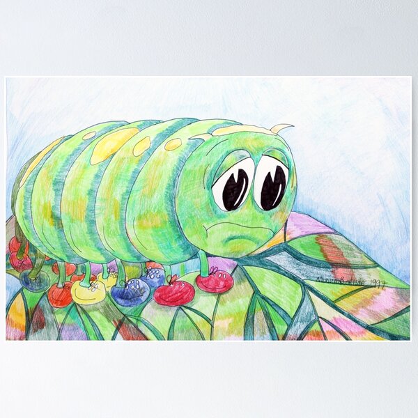"Sad Caterpillar" Poster for Sale by Monica Batiste | Redbubble