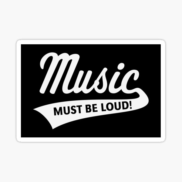 "Music Must Be Loud! (Listening Pleasure / White)" Sticker by ...