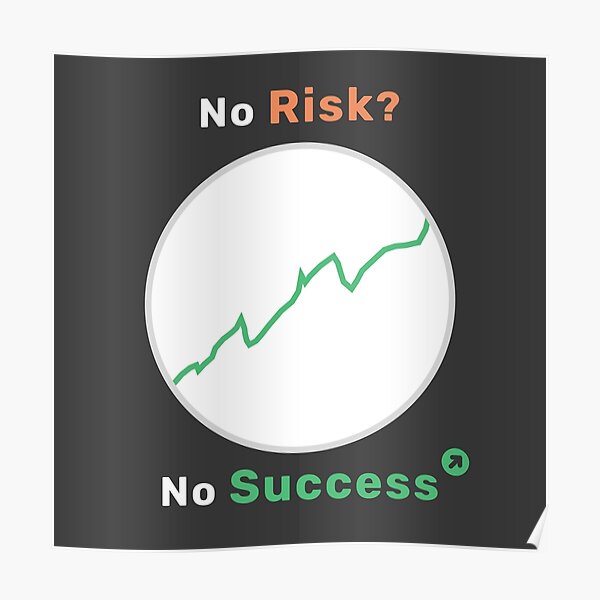 "Share chart with the text "There is no success without risk"" Poster ...