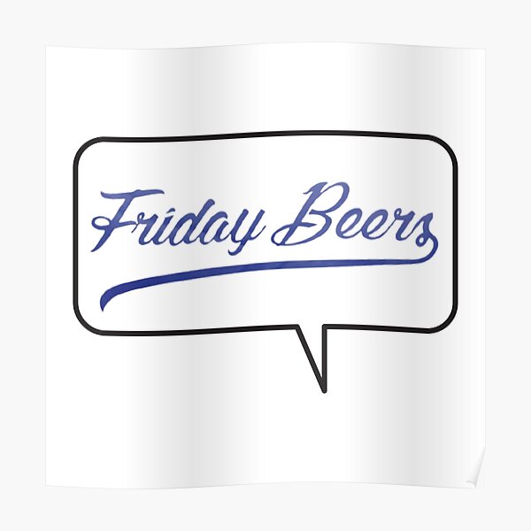 Friday Beers Posters | Redbubble