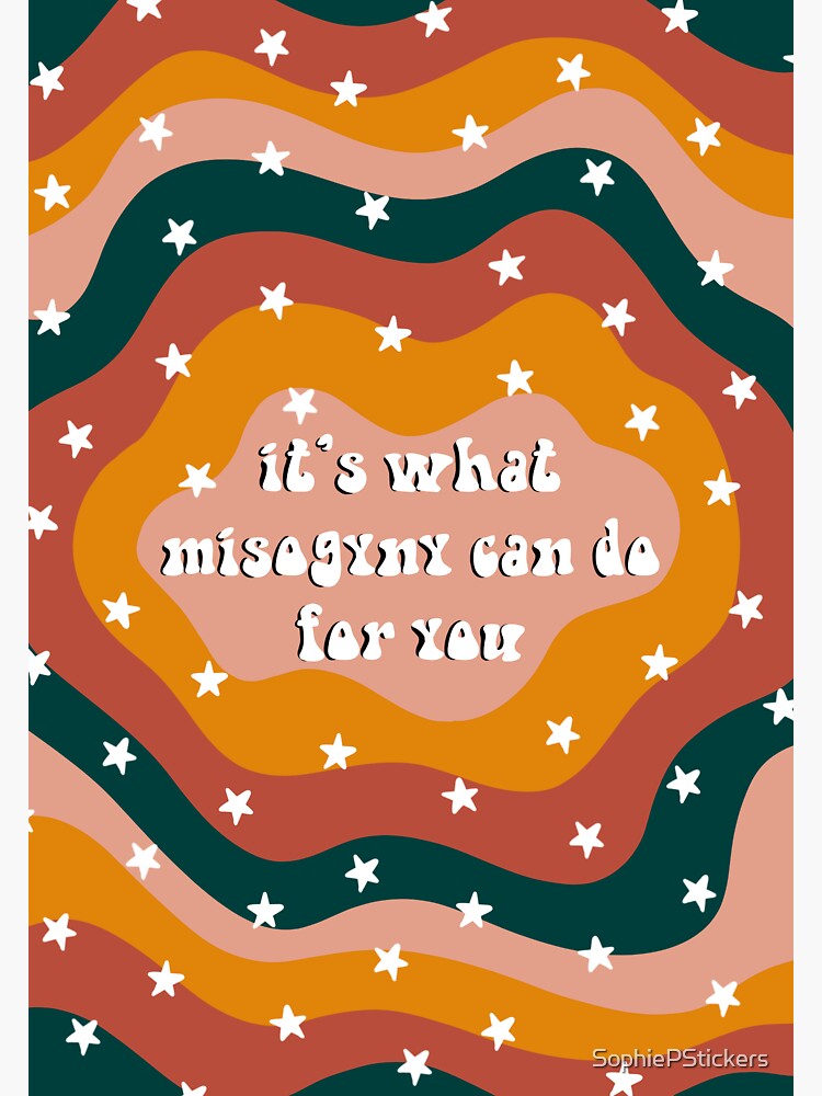 "It’s What Misogyny Can Do For You" Sticker for Sale by SophiePStickers ...