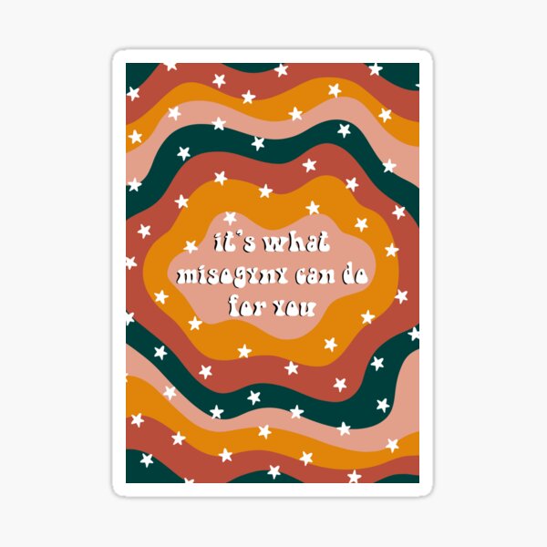 "It’s What Misogyny Can Do For You" Sticker for Sale by SophiePStickers ...