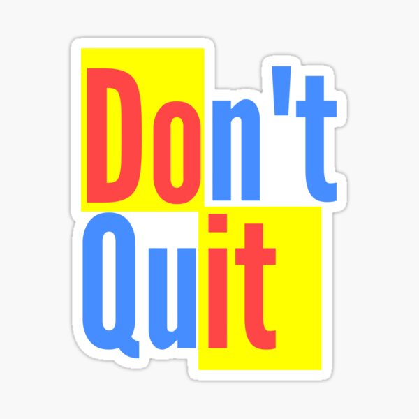 "Dont quit" Sticker for Sale by MXanwar | Redbubble