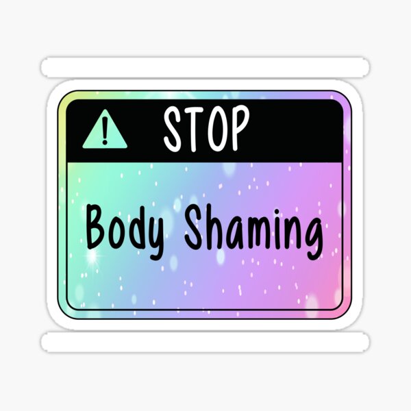 "Stop Body Shaming" Sticker for Sale by siddharth89 | Redbubble