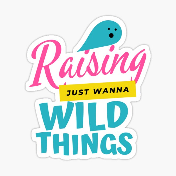 "Raising Wild Things" Sticker for Sale by Bend-The-Trendd | Redbubble