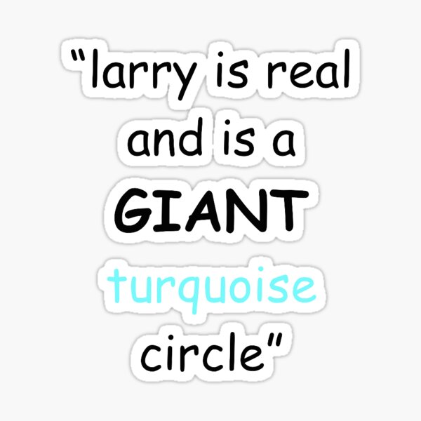 "Larry is real" Sticker for Sale by x-ari-x | Redbubble