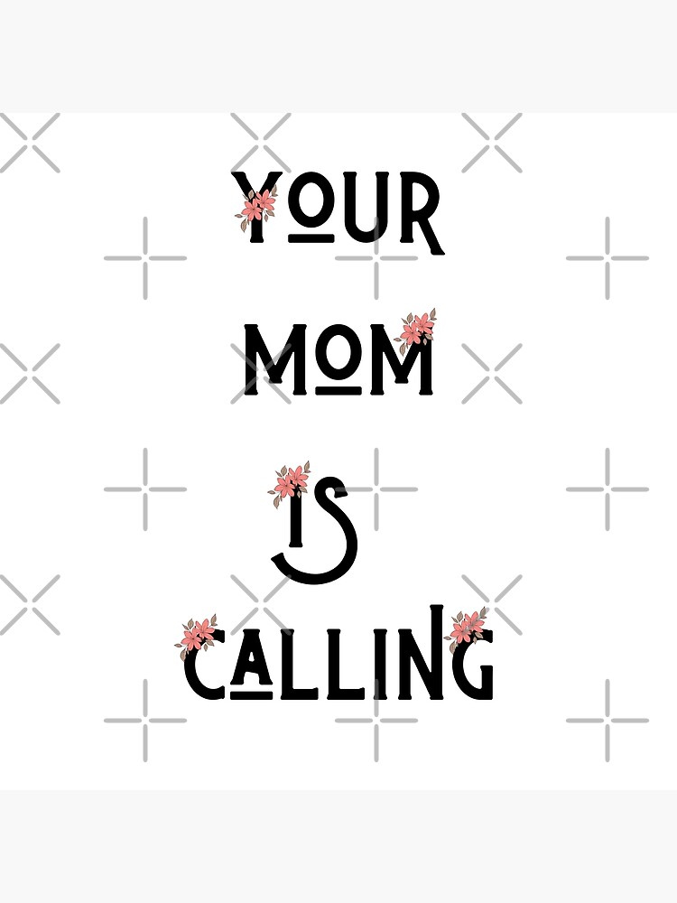 "Mom calling" Poster for Sale by vydelz | Redbubble